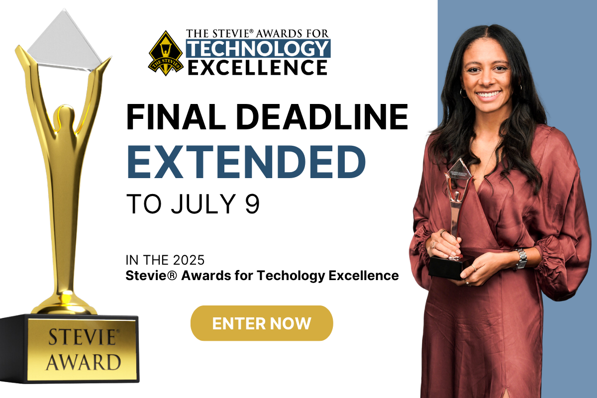 Final Entry Deadline Extended to July 9 in Second Annual Stevie® Awards for Technology Excellence